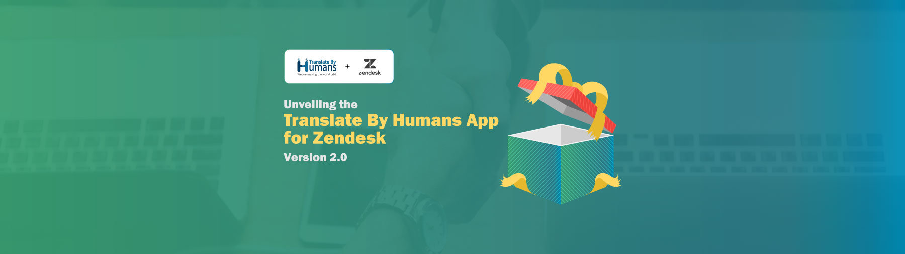 The Translate By Humans App for Zendesk - Version 2.0 Update